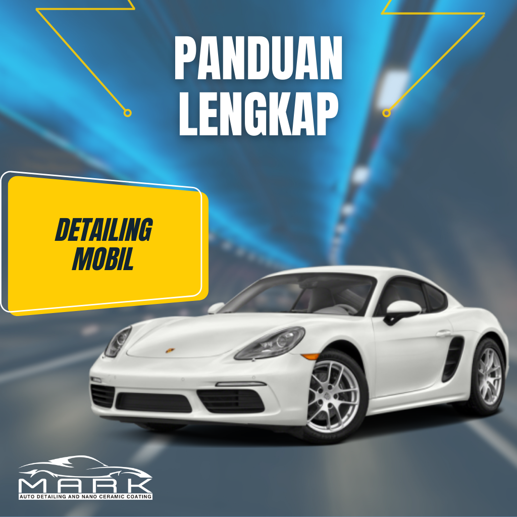Panduan Lengkap seputar Detailing Mobil